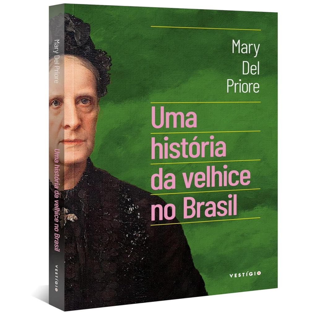 UMA HISTORIA DA VELHICE NO BRASIL - VESTIGIO autor Mary Del Priore ...