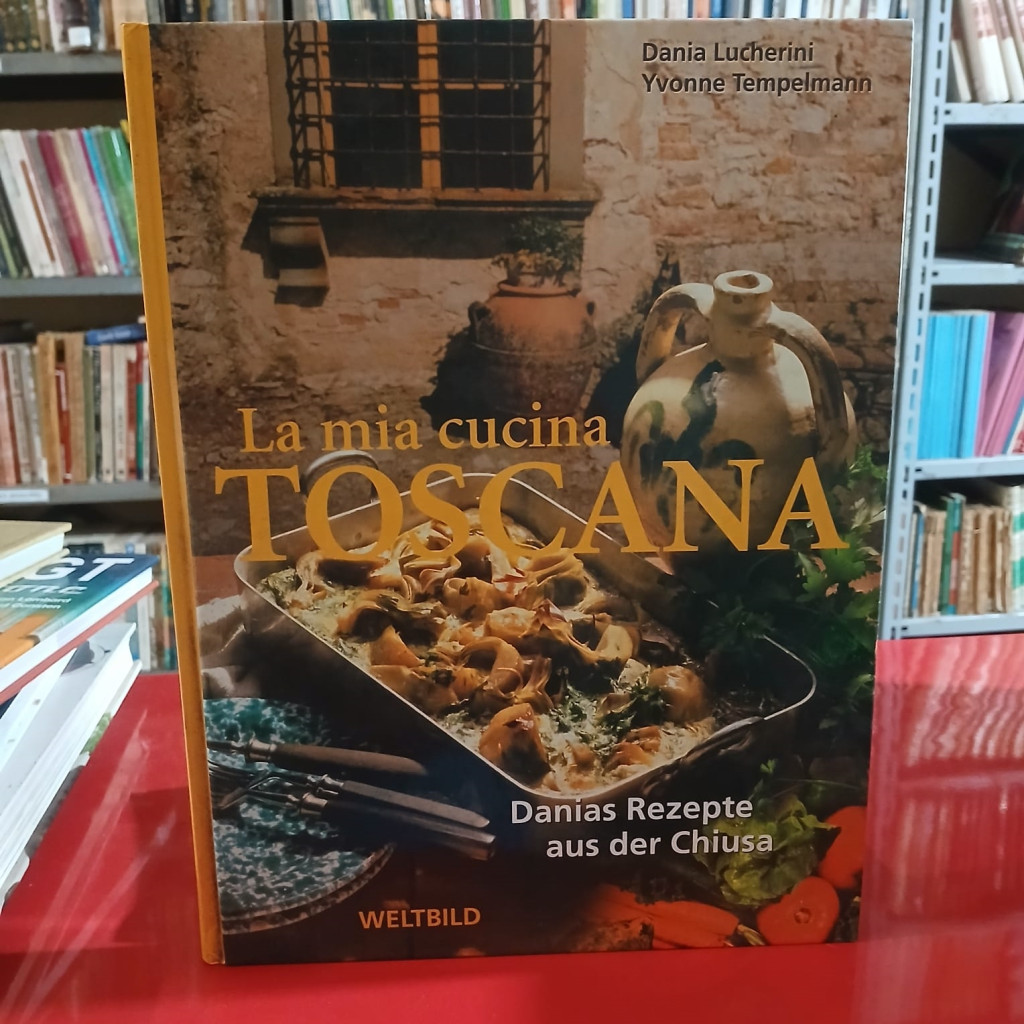 la mia cucina toscana autor dania lucherini e yvonne tempelmann ...
