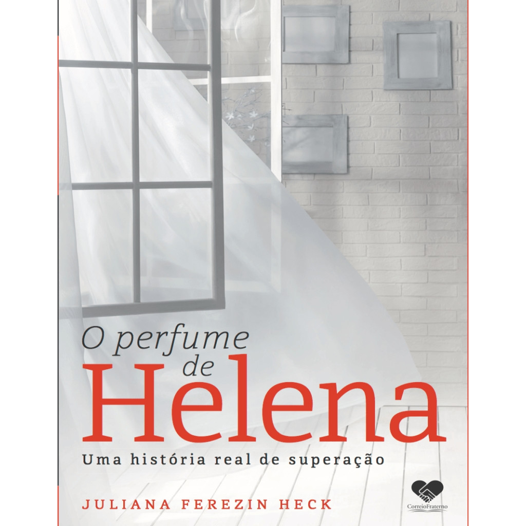 O Perfume de Helena - Uma História Real de Superação autor JULIANA ...