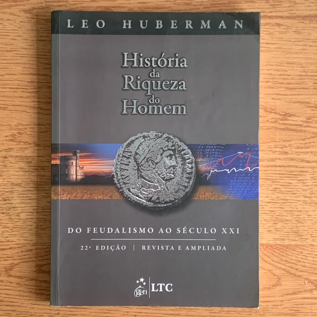 LIVRO HISTÓRIA DA RIQUEZA DO HOMEM - EDIÇÃO REVISTA E AMPLIADA - LEO ...