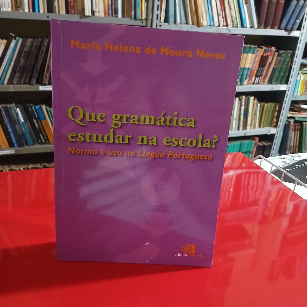 Que Gramática Estudar na Escola ? Norma e uso na língua Portuguesa ...