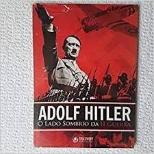 Adolf Hitler: o Lado Sombrio da II Guerra autor Editora Discovery ...