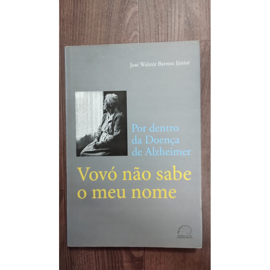 Vovó Não Sabe O Meu Nome - Por Dentro da Doença de Alzheimer - José ...