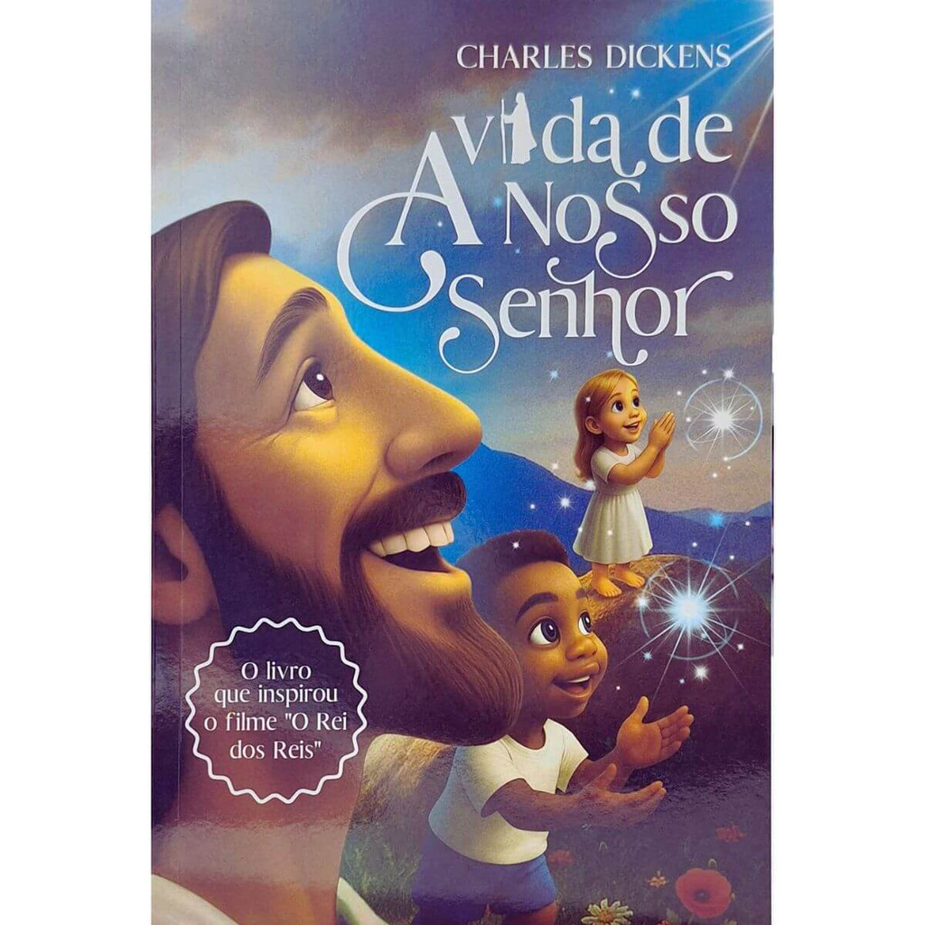 A Vida De Nosso Senhor: O Livro Que Inspirou O Filme Rei Dos Reis Charles Dickens | Shopee Brasil
