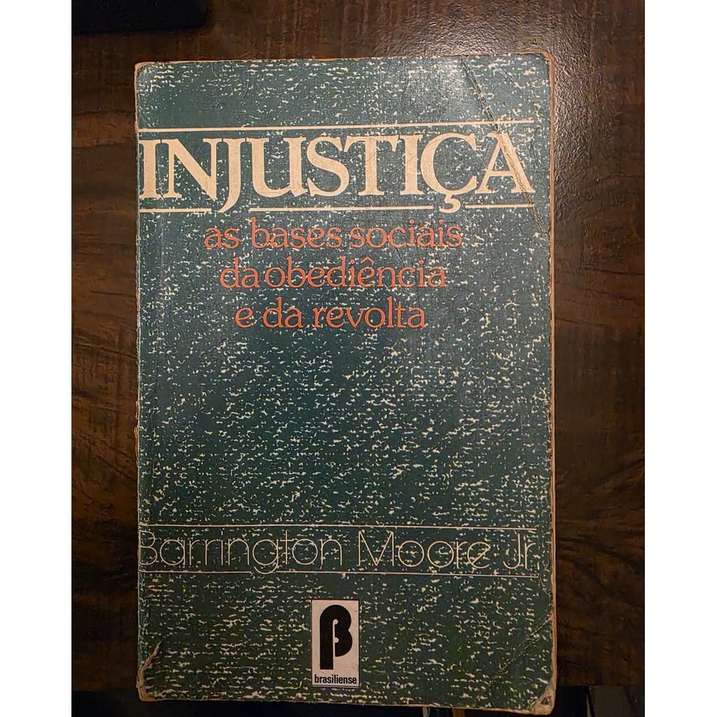 Injustiça: as bases sociais da obediência e da revolta de Barrington ...