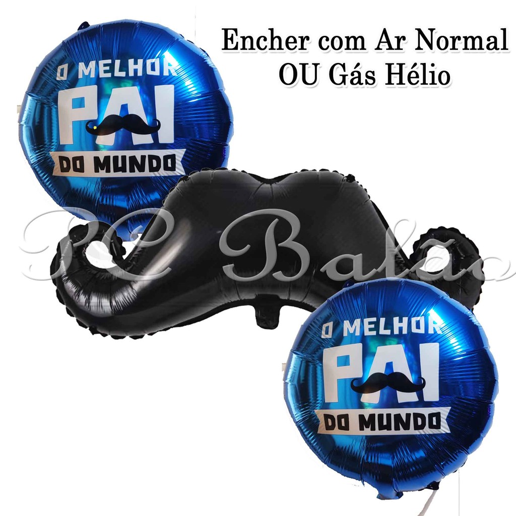 Kit 3 Balão Metalizado 1 BIGODE GIGANTE + 2 REDONDO 45CM ( MELHOR PAI ...