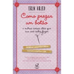 Como pregar um botão e outras coisas úteis que sua avó sabia fazer ...