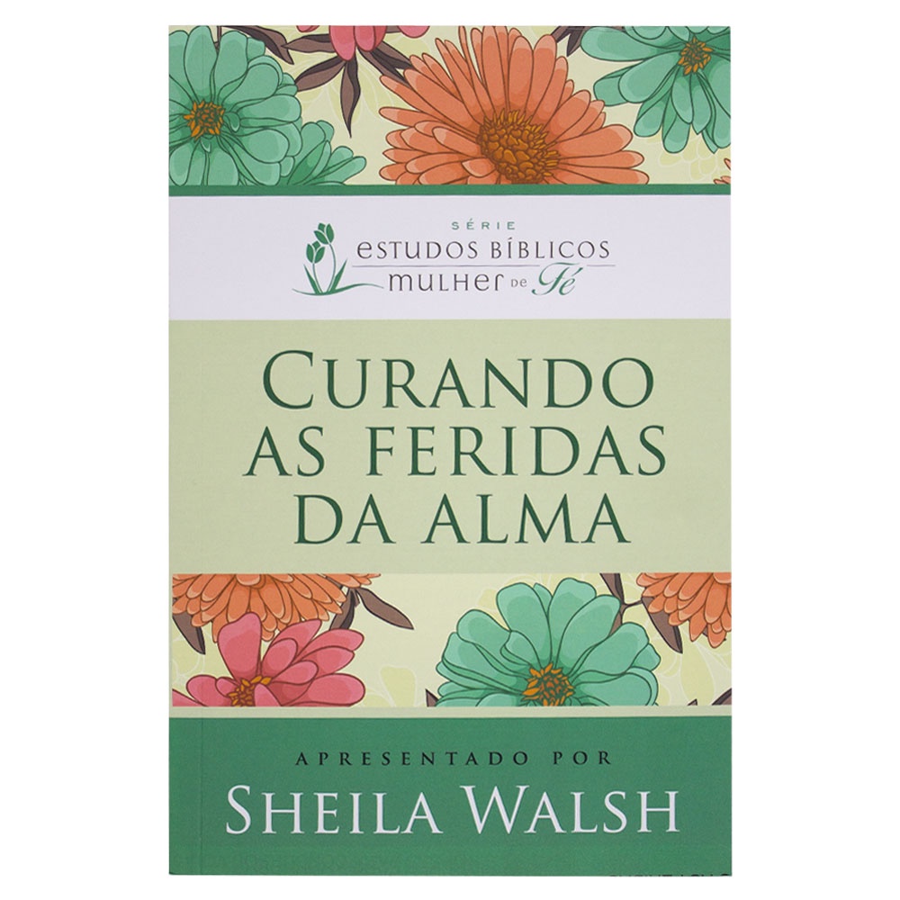 Livro: Curando As Feridas da Alma | Sheila Walsh | Shopee Brasil