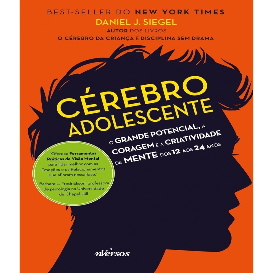 Cérebro Adolescente: O grande potencial, a coragem e a criatividade da mente dos 12 aos 24 anos ...