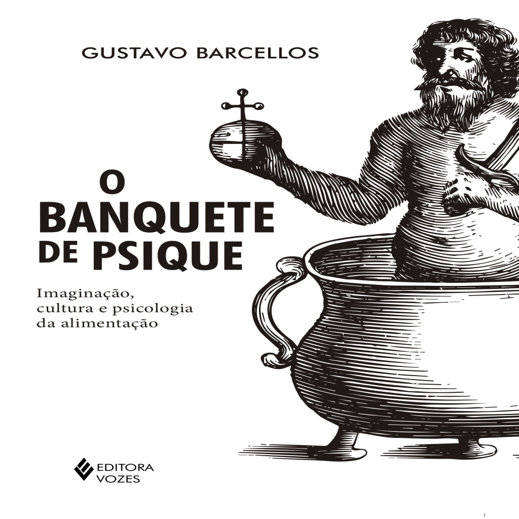 Banquete de psique: Imaginação, cultura e psicologia da alimentação ...