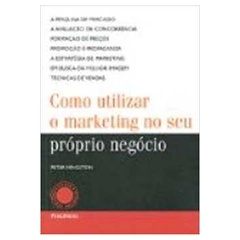 Como Utilizar o Marketing no Seu Proprio Negocio autor Peter Hingston ...