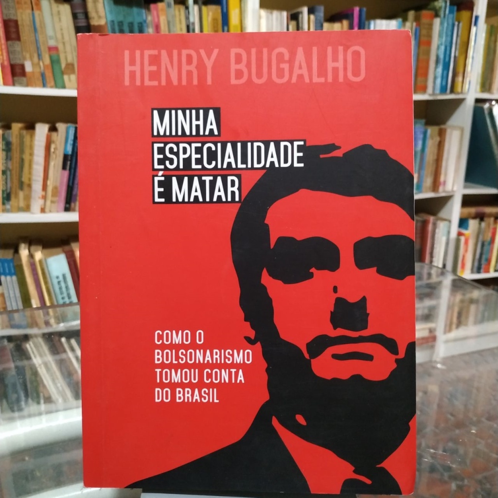 Minha Especialidade é Matar: Como o Bolsonarismo Tomou Conta do Brasil ...