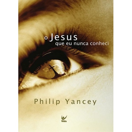 O Jesus que eu Nunca Conheci | Philip Yancey | Shopee Brasil