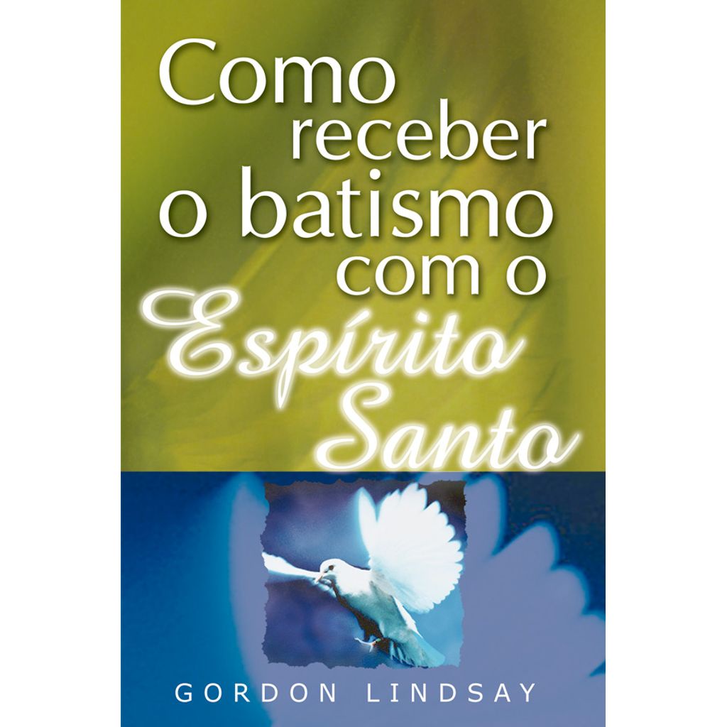 Como Receber o Batismo Com o Espírito Santo, Gordon Lindsay - Graça ...