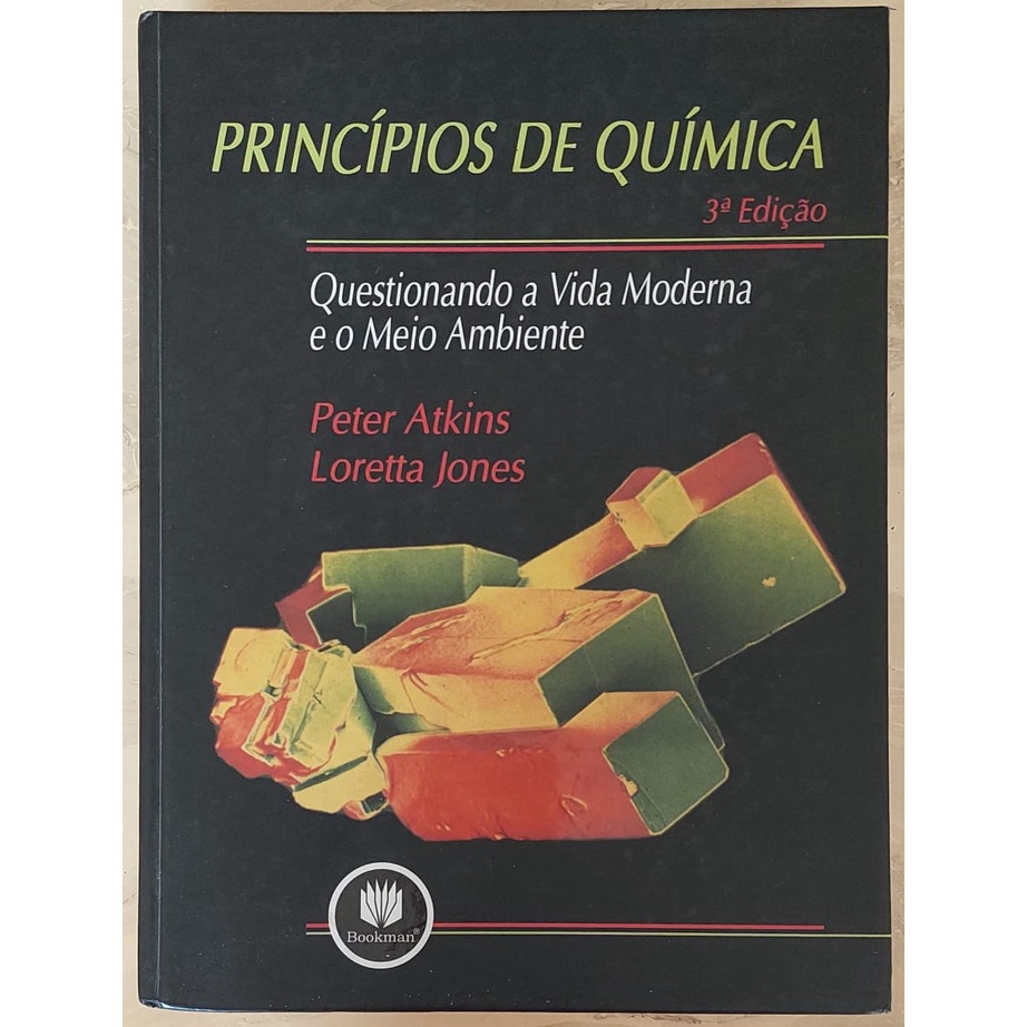 LIVRO, PRINCÍPIOS DE QUÍMICA, QUESTIONANDO A VIDA MODERNA E O MEIO ...