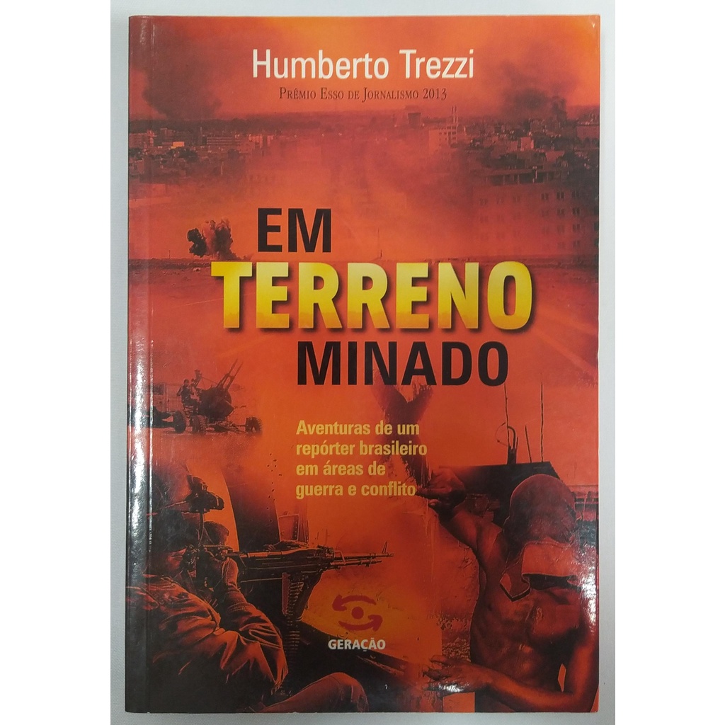 Em Terreno Minado: Aventuras de um Repórter Brasileiro em Áreas de ...