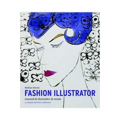 Fashion Illustrator - Manual do Ilustrador de Moda de Bethan Morris ...