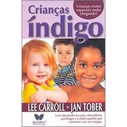 Crianças Índigo - ( Crianças muito especiais estão chegando ) autor Lee ...