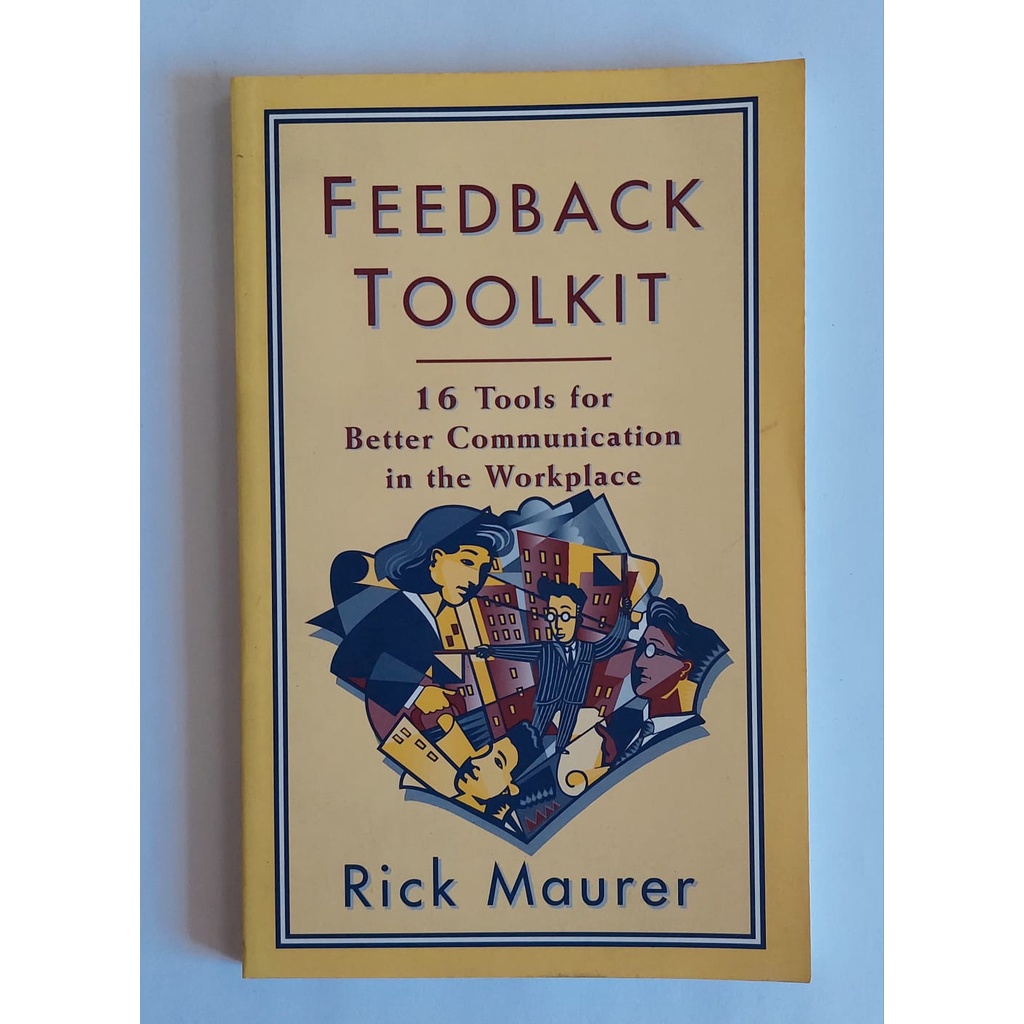 LIVRO, FEEDBACK TOOLKIT, 16 TOOLS FOR BETTER COMMUNICATION IN THE ...
