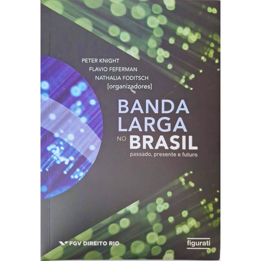 Livro Físico Banda Larga no Brasil Passado, Presente e Futuro Peter ...