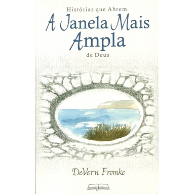 Historias Que Abrem A janela Mais Ampla De Deus - Devern Fromke ...