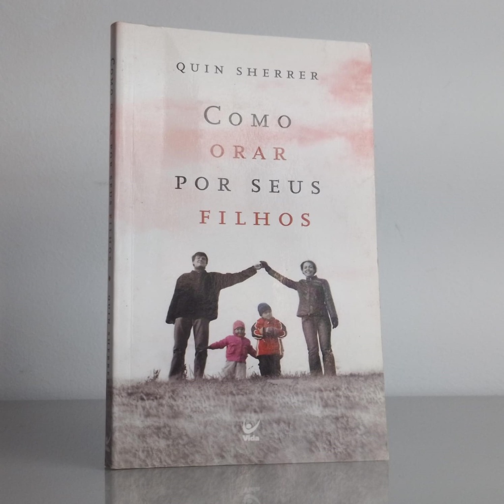 Como orar por seus filhos autor Quin Sherrer | Shopee Brasil