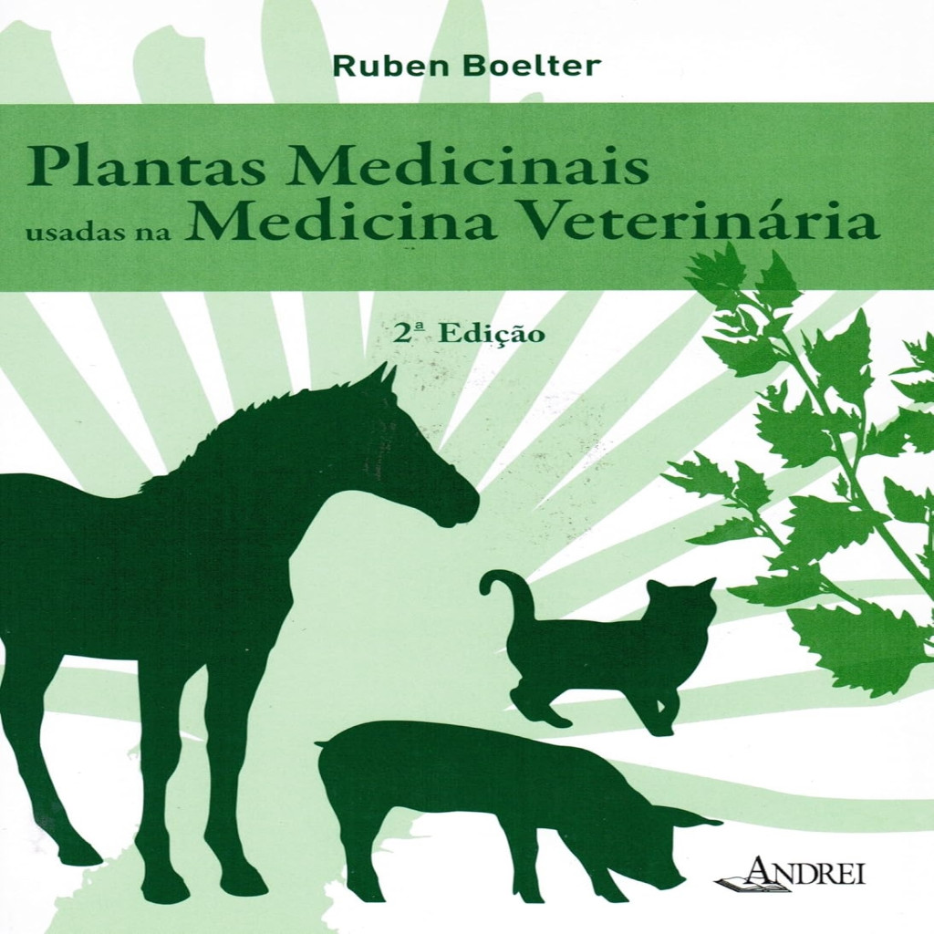 Plantas medicinais usadas na medicina veterinária autor Ruben Boelter ...