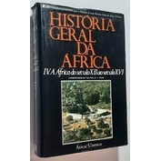 História Geral da África Vol. IV - A África do Século XII ao Século XVI ...