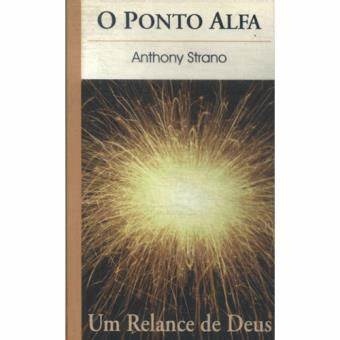 O Ponto Alfa um Relance de Deus autor Anthony Strano | Shopee Brasil