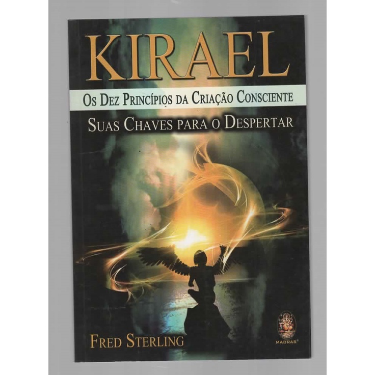 Kirael - Os Dez Princípios da Criação Consciente de Fred Sterling ...