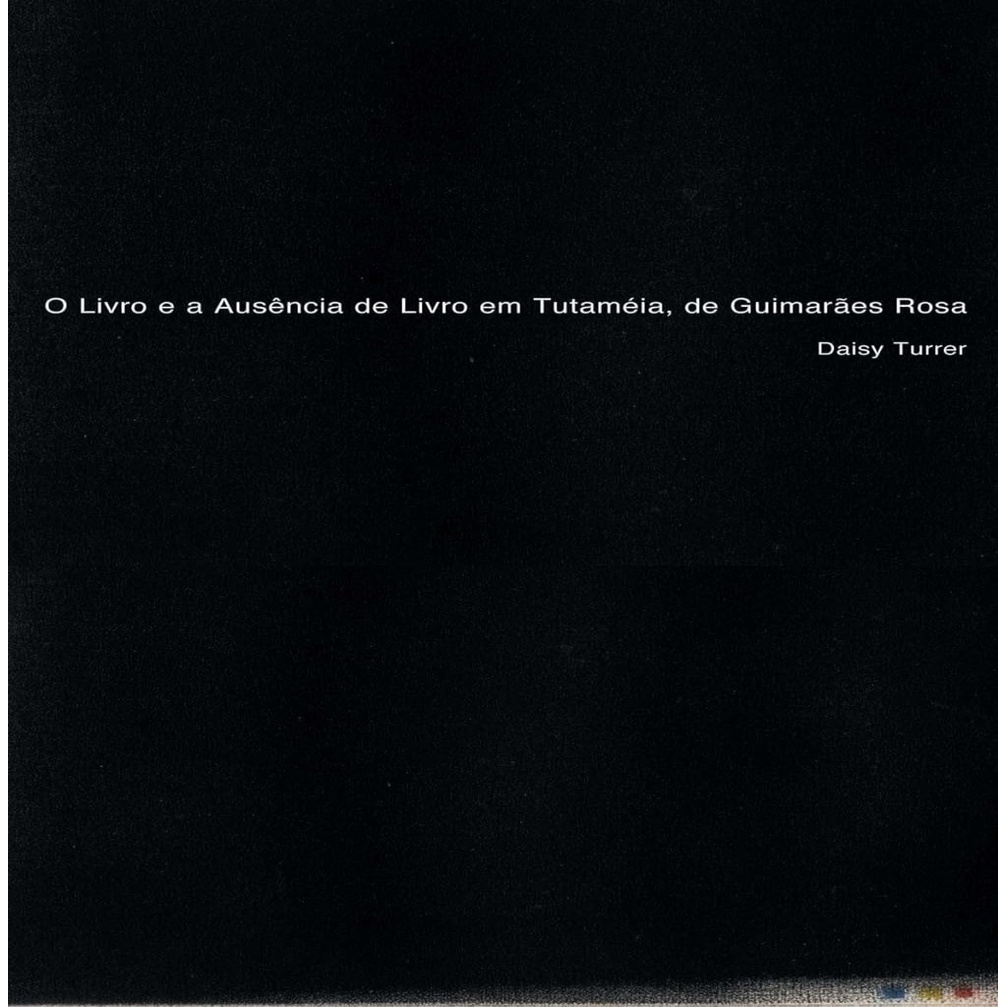 O Livro E Ausência De Livro Em Tutaméia, De Guimarães Rosa autor Daisy ...
