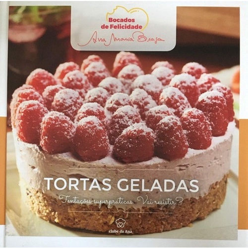 Livro: Tortas Geladas: Sabores e Harmonia na Cozinha com Ana Maria ...