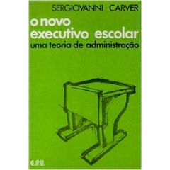 O Novo Executivo Escolar - uma Teoria de Administração autor ...