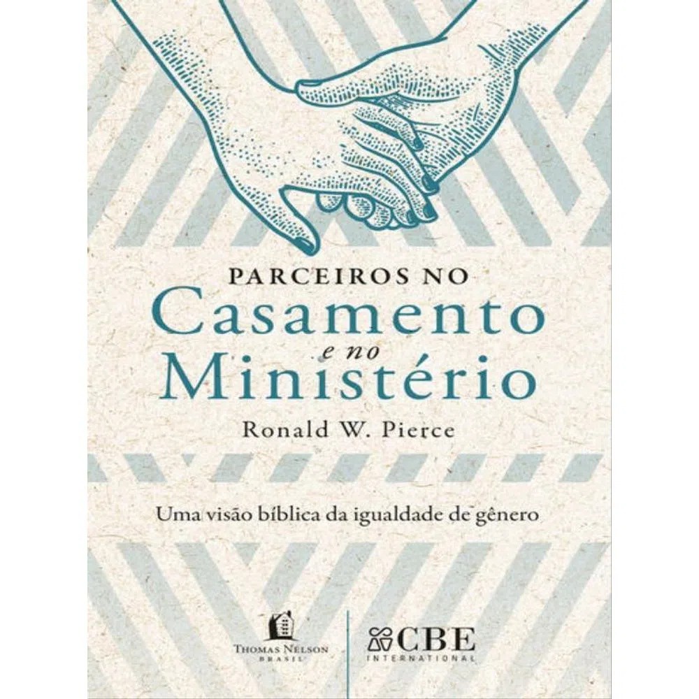 Parceiros no Casamento e no Ministério: Uma Visão Bíblica da Igualdade ...
