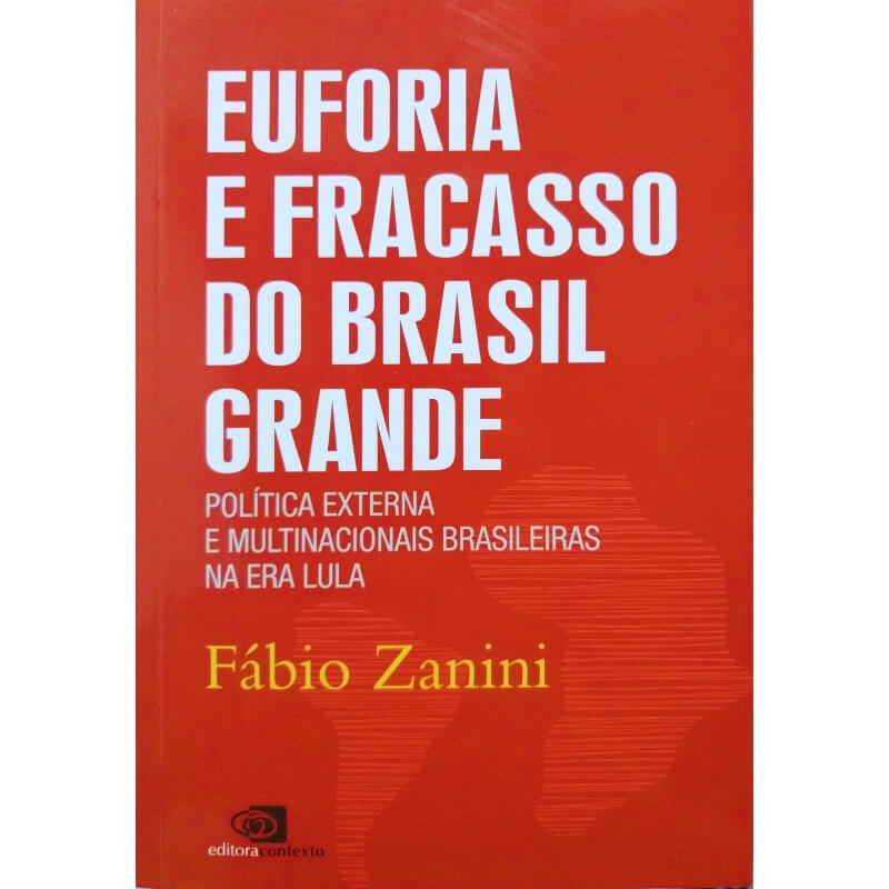 Livro Físico Euforia e Fracasso do Brasil Grande Fábio Zanini Politica ...