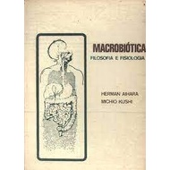 Macrobiótica Filosofia e Fisiologia de Herman Aihara+Michio Kushi ...