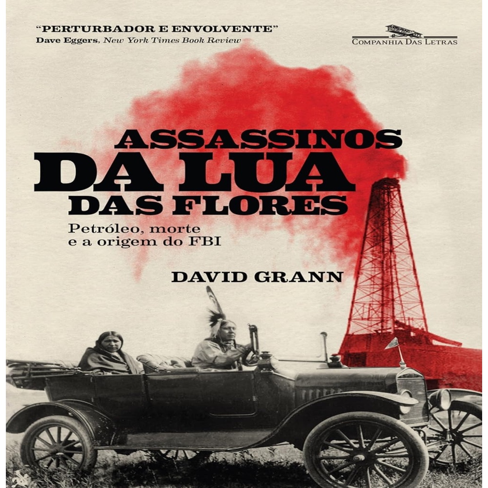Assassinos da Lua das Flores: Petróleo, morte e a origem do FBI autor ...