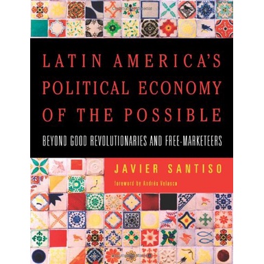 Latin America's Political Economy Of The Possible: Beyond Good ...
