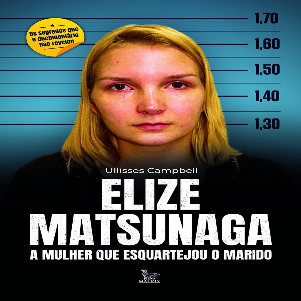 Elize Matsunaga - A Mulher que Esquartejou o Marido autor Ullisses ...