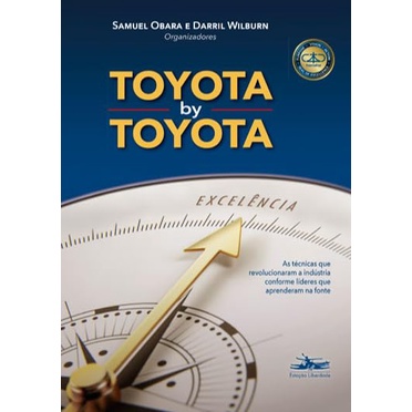 Livro: Toyota By Toyota - As Técnicas Que Revolucionaram A Indústria Conforme Líderes Que ...