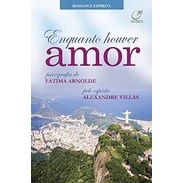 Enquanto houver amor autor Fatima Arnolde | Shopee Brasil