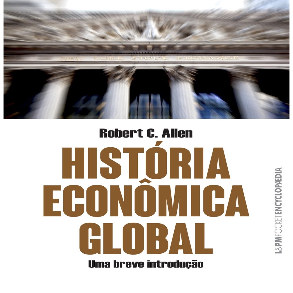 História Econômica Global - Uma Breve Introdução autor Allen, Robert C ...