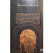 Portais para a Liberdade autor Howard Colby Ives | Shopee Brasil