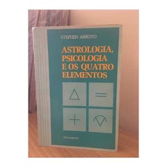 Astrologia, Psicologia e os Quatro Elementos autor Stephen Arroyo ...