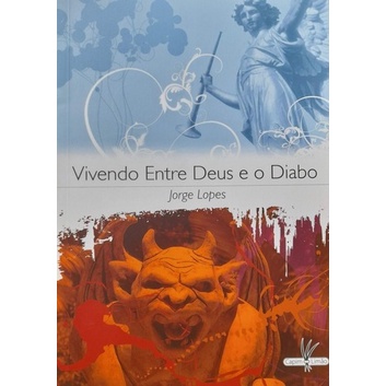 Livro Vivendo Entre Deus E O Diabo - Romance emocionante e ...