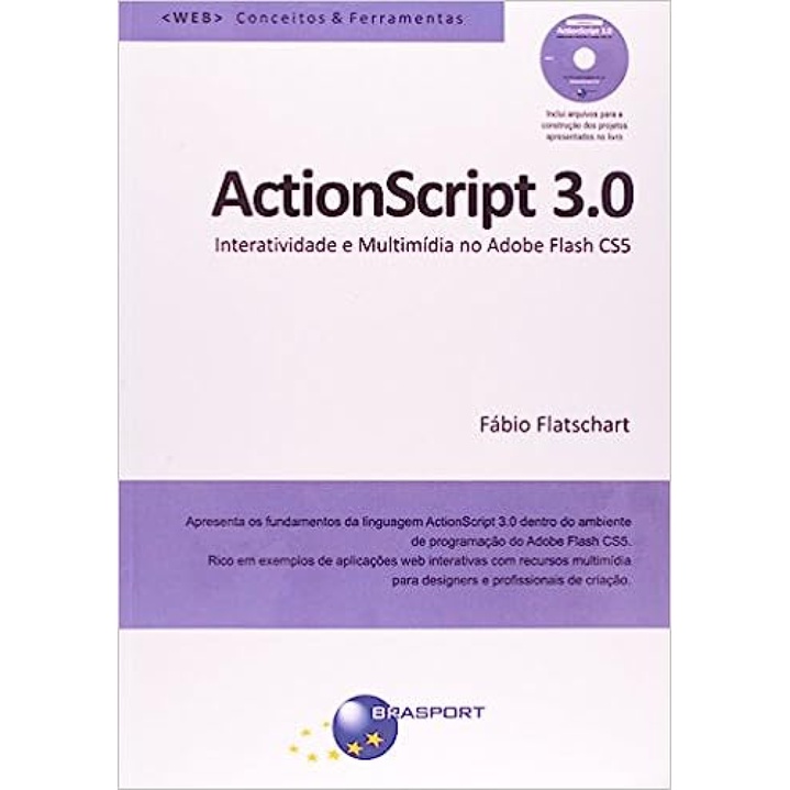 Actionscript 3.0: Interatividade e Multimídia no Adobe Flash Cs5 - Acompanha Cd com os Arquivos ...