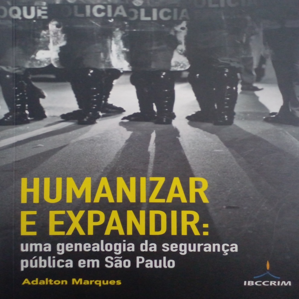 Humanizar e expandir: uma genealogia da segurança pública de São Paulo ...