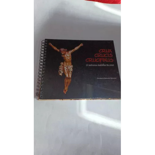 Crux crucis crucifixus - o universo simbolico da cruz de Curadoria ...