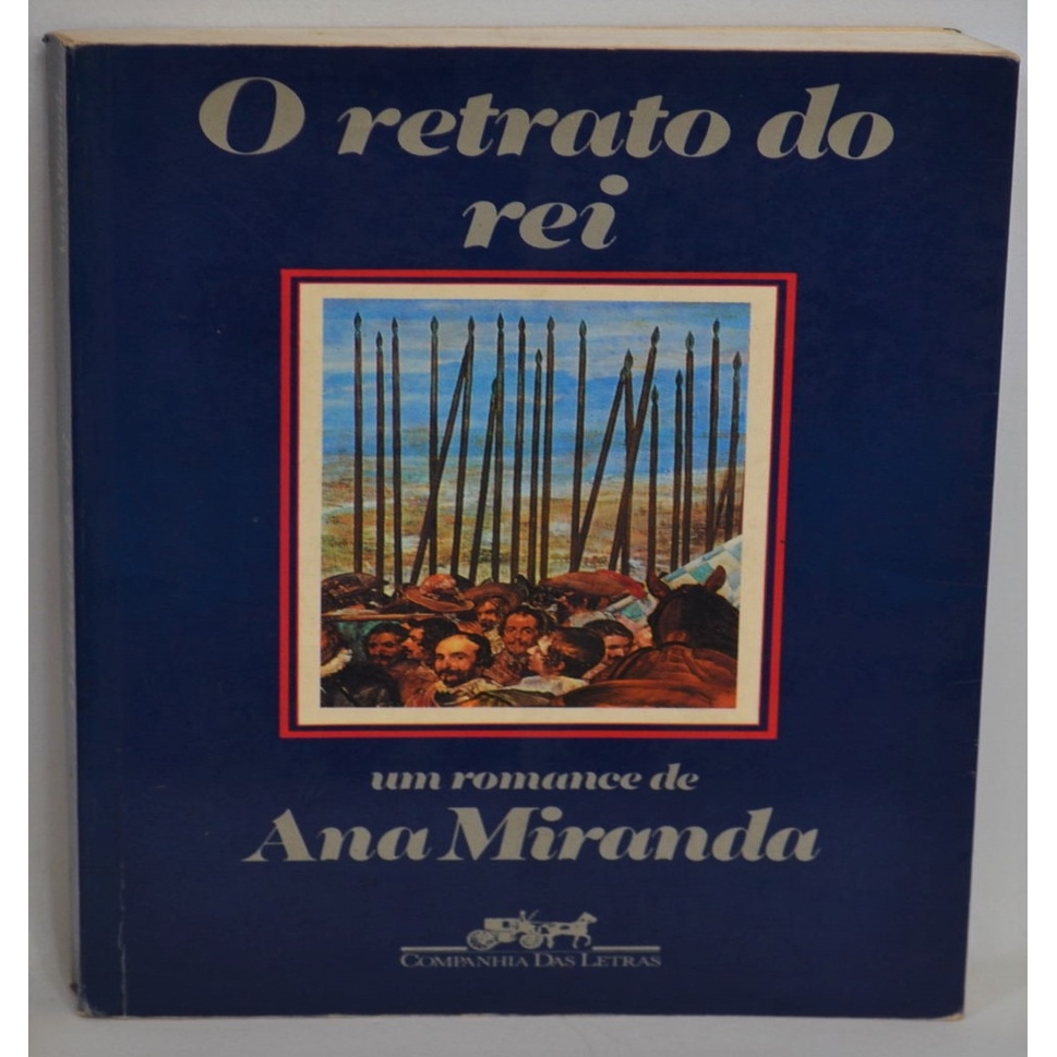 O Retrato do Rei autor Ana Miranda | Shopee Brasil