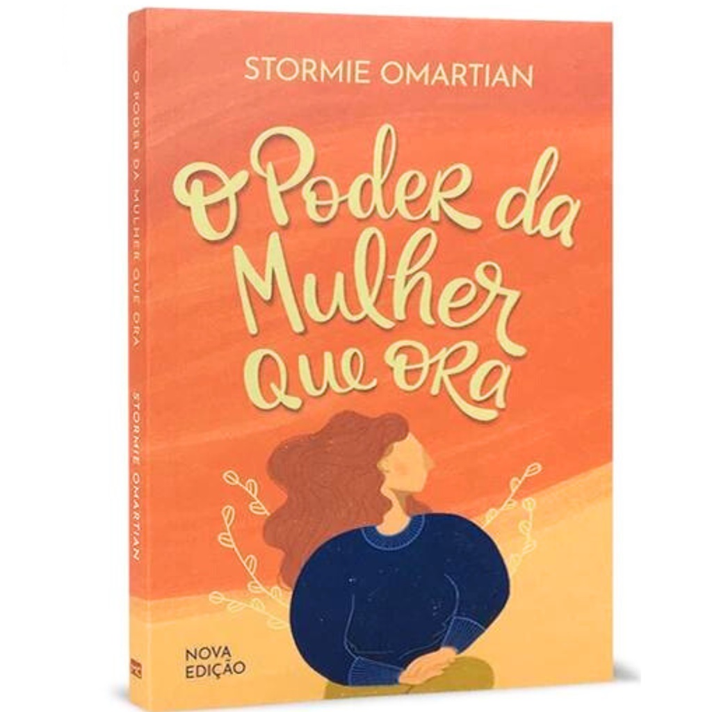 O Poder da Mulher Que Ora - Nova Edição | Stormie Omartian | Shopee Brasil